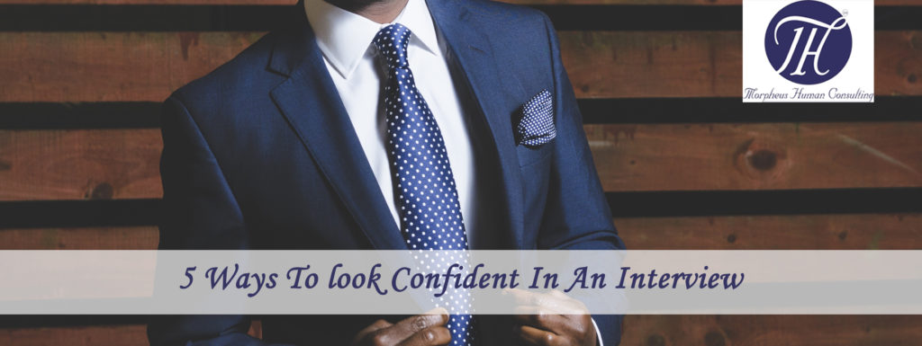 5 Ways To Look Confident In An Interview